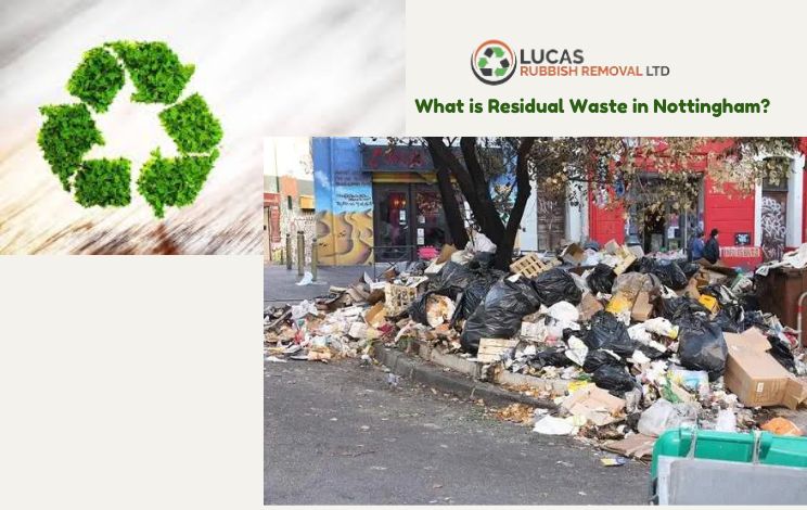 What is Residual Waste in Nottingham? Lucas Rubbish Removal